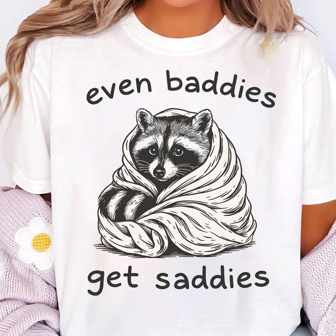 Even Baddies Get Saddies PNG, Mental Health Png, Anxiety Png, Raccoon ...