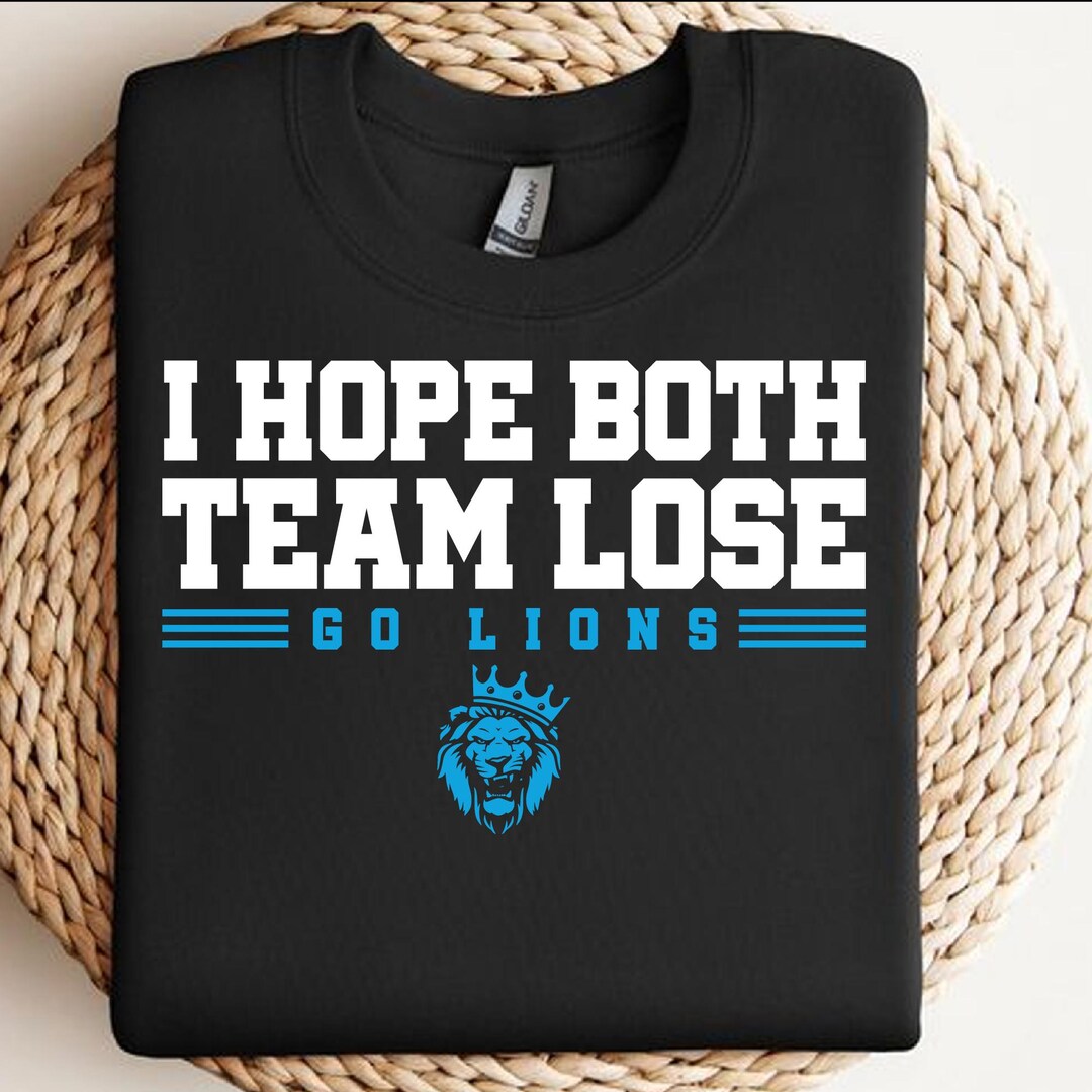 I Hope Both Teams Lose Go Lion PNG SVG, Go Lions, Lions Football Png , Funny Lions Spirit Design ...