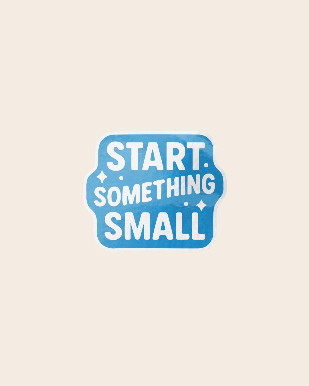 Start Something Small Vinyl Sticker | Vinyl Stickers for Journals ...