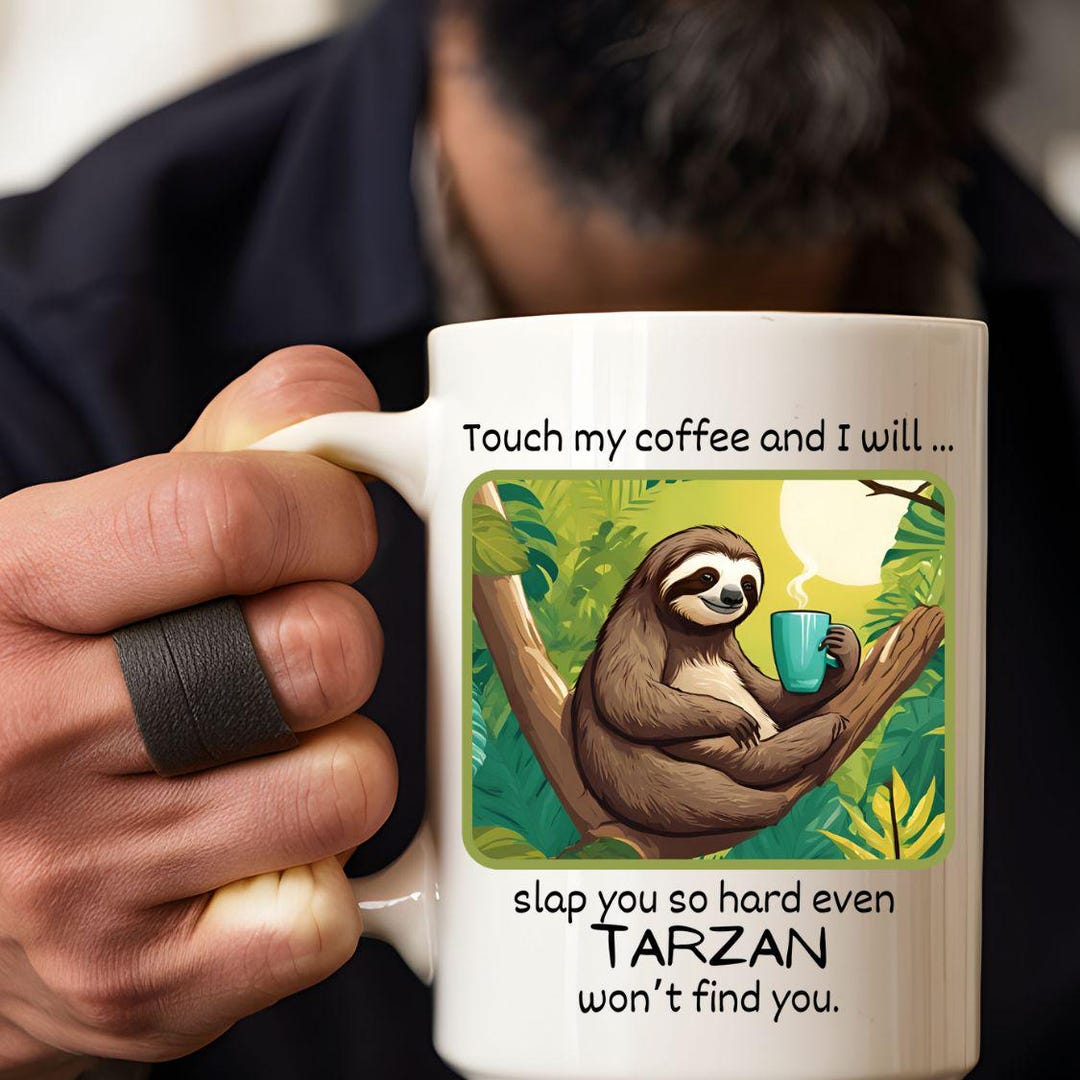 Sloth Mug Don't Touch My Coffee, Sloth Lovers Coffee Mug, Funny Sloth ...