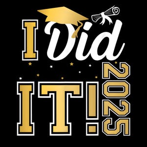 2025 I Did It Svg Png,dxf,eps,ai,last Day of School Congratulations ...