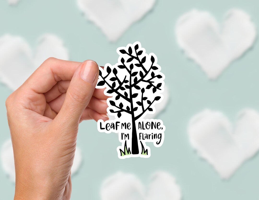Leaf Me Alone Flaring Sticker, Funny Lupus Autoimmune Gift - Etsy