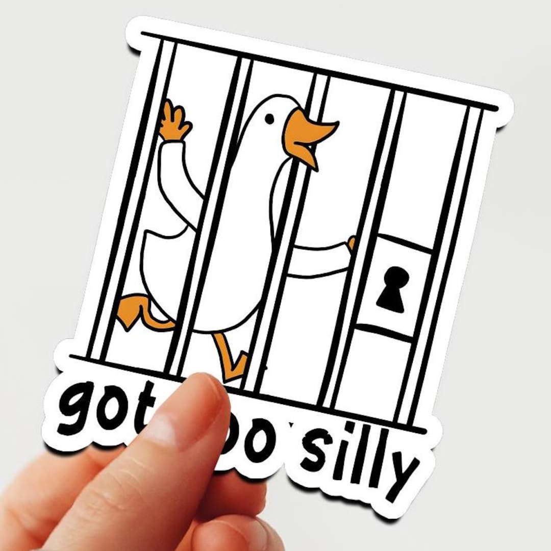Got Too Silly Goose Sticker, Funny Jail Goose Sticker, Meme Goose Duck ...