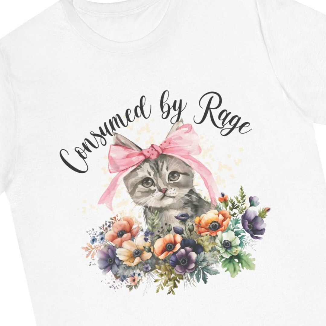 Funny Consumed With Rage Kitten Floral Tee, Consumed With Rage Cat ...