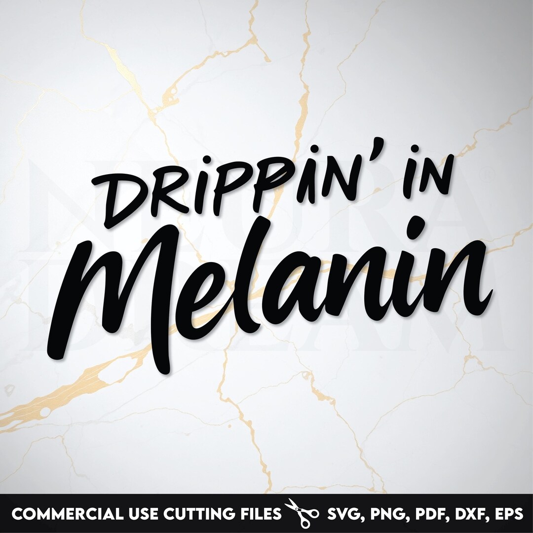 Drippin in Melanin SVG - Afrocentric Digital Graphic Design for T ...