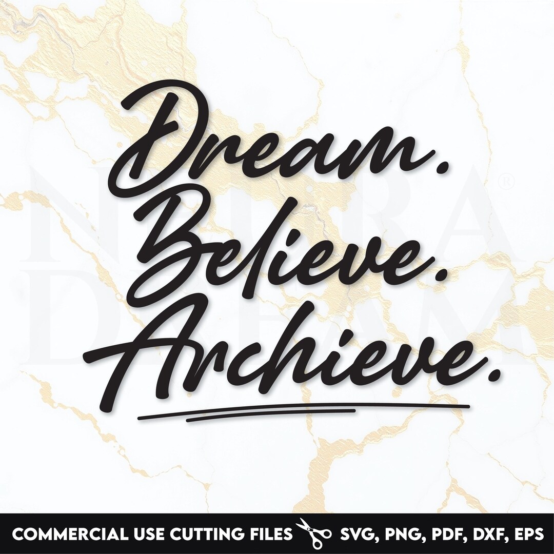 Dream Believe Achieve SVG | Inspirational Quote SVG | Motivational T ...