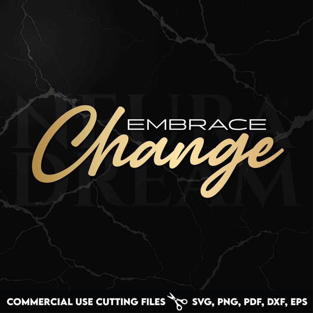 Embrace Change SVG, Inspirational Quote SVG, Motivational Cut File ...