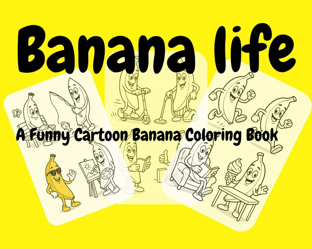Funny Banana Coloring Pages for Kids & Adults – 24 Cartoon Bananas – 6 ...