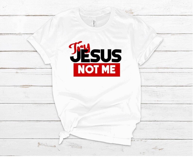 Try Jesus Not Me Graphic Shirt - Etsy