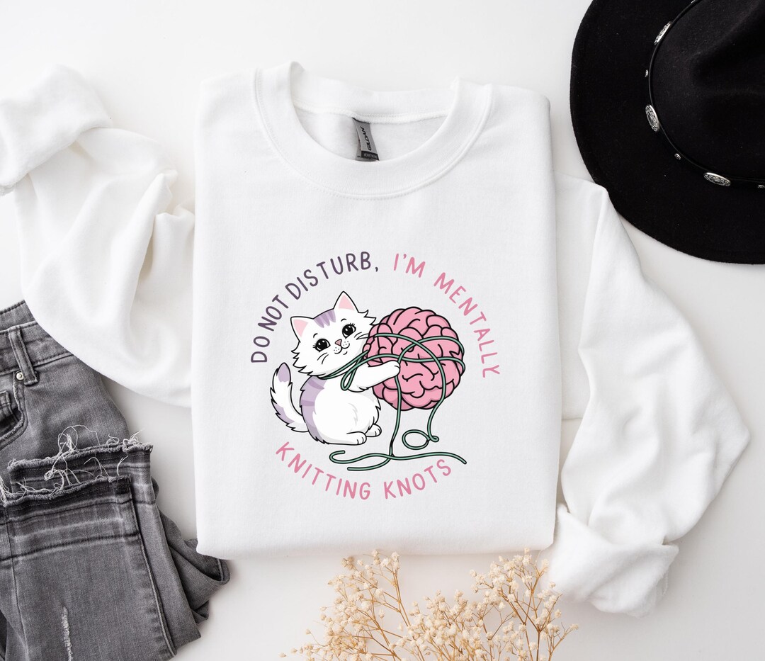 Do Not Disturb, I'm Mentally Knitting Knots Shirt, Funny Overthinking ...