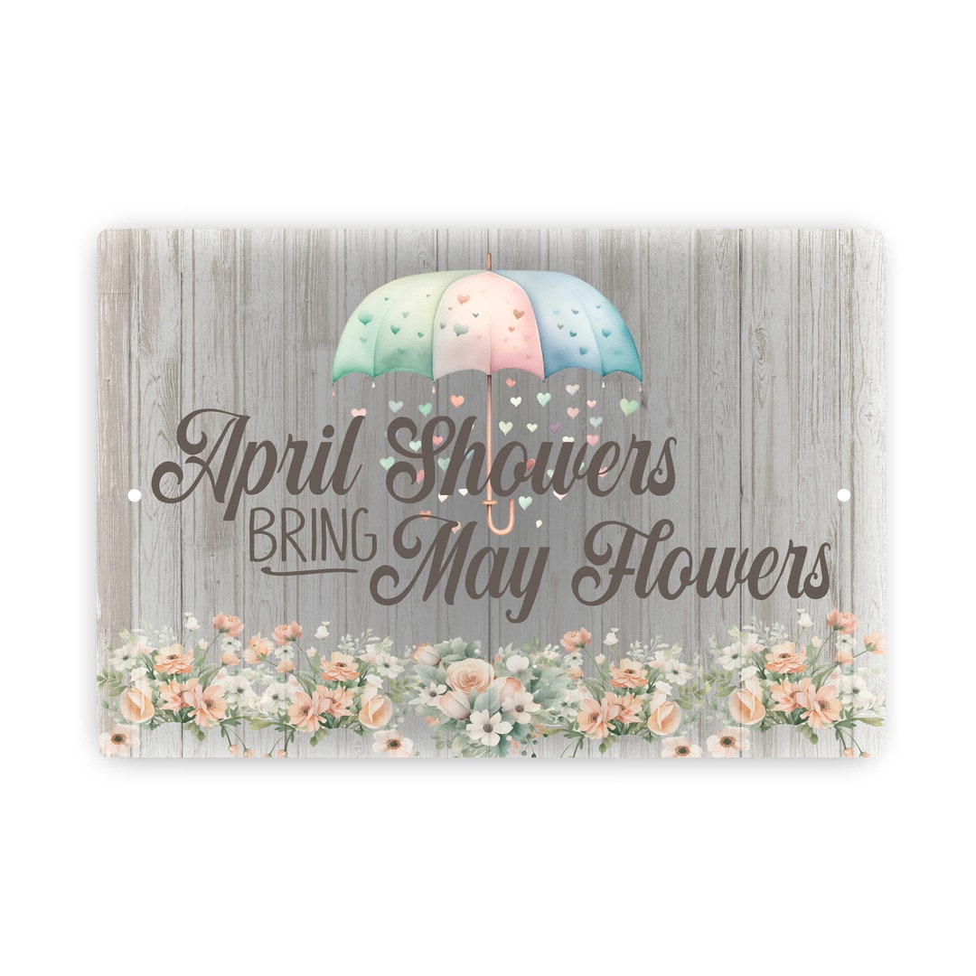 April Showers Bring May Flowers Mountable Aluminum Composite Outdoor ...