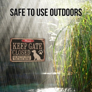 8x12 Funny Sign - 'keep the Gate Closed, No Matter What the Dog Says ...