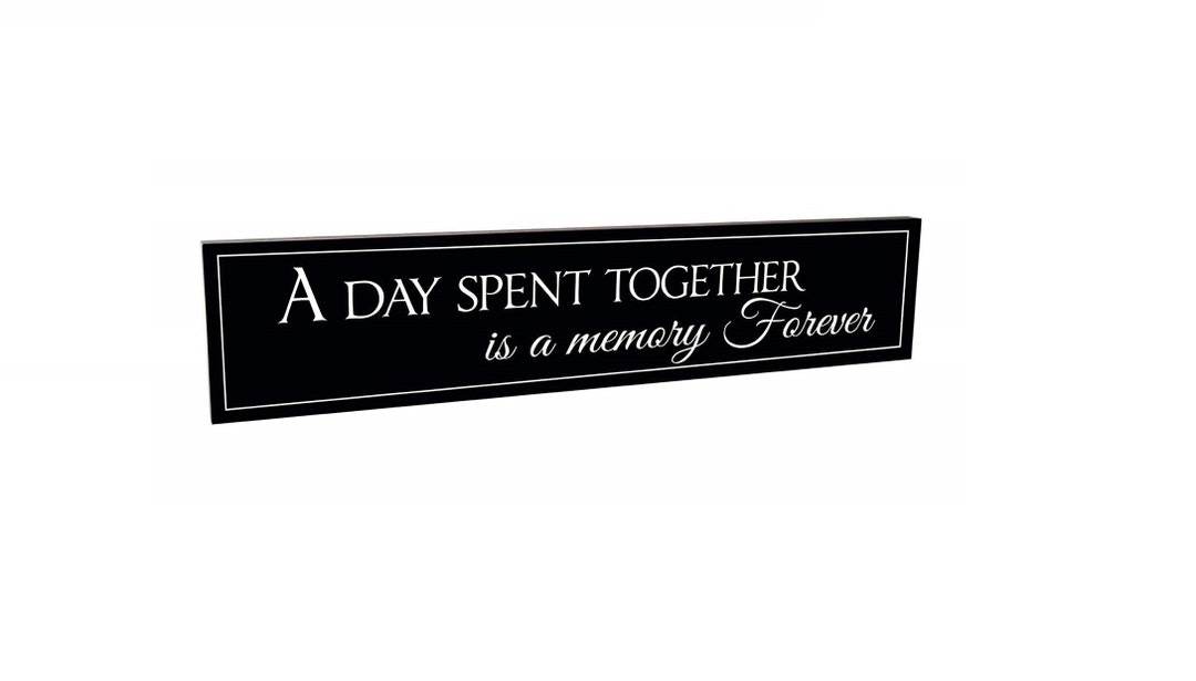 A Day Spent Together is A Memory Forever Carved Wood Sign 5x24 - Etsy