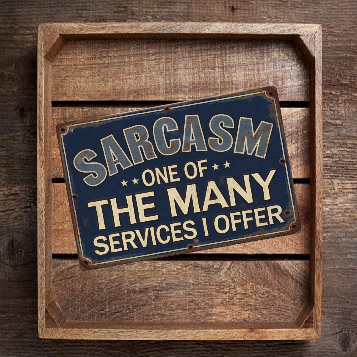 Sarcasm One of the Many Services I Offer – Vintage Metal Sign – Blue ...