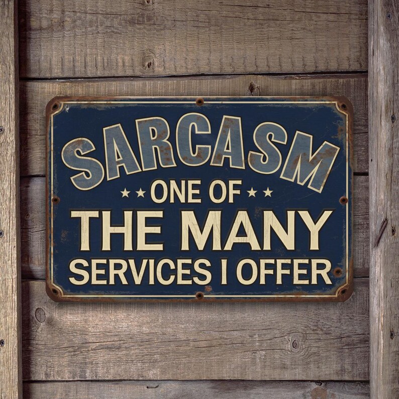 Sarcasm One of the Many Services I Offer – Vintage Metal Sign – Blue ...