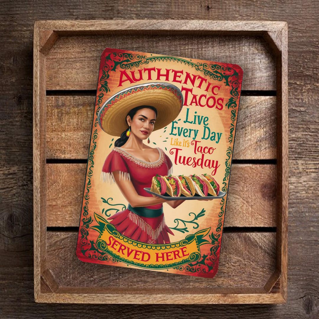 Vibrant "authentic Tacos - Live Every Day Like It's Taco Tuesday" Metal ...