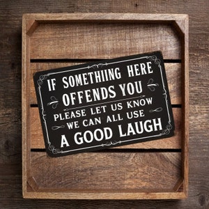8x12 Funny Humorous Sign - 'if Something Offends You, Please Let Us ...