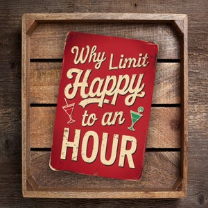 8x12 Funny Vintage Metal Sign - 'why Limit Happy to an Hour' - Humorous ...