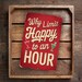 8x12 Funny Vintage Metal Sign - 'why Limit Happy to an Hour' - Humorous ...