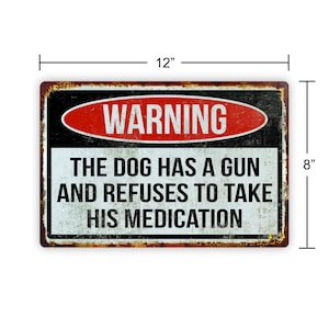 Warning the Dog Has A Gun and Refuses to Take His Medication Aluminum ...