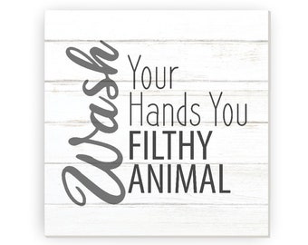 Wash Your Hands You Filthy Animal Sign - Etsy