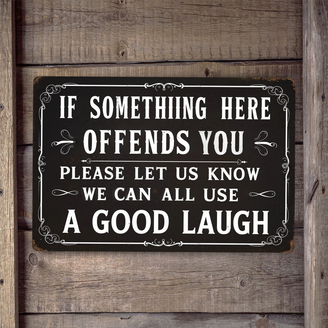 8x12 Funny Humorous Sign - 'if Something Offends You, Please Let Us ...