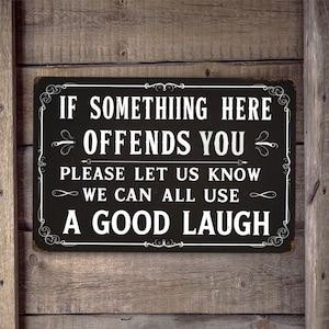 8x12 Funny Humorous Sign - 'if Something Offends You, Please Let Us ...