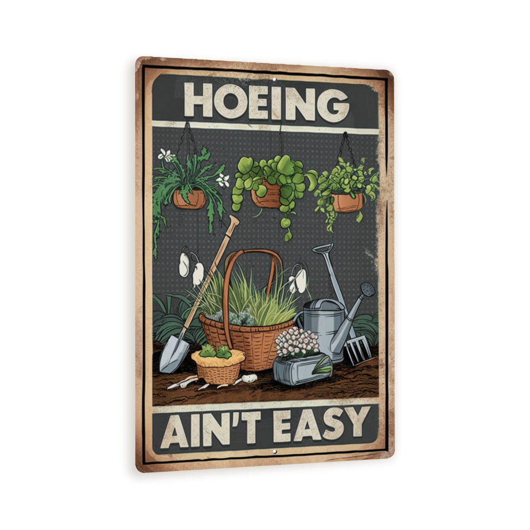Vintage Outdoor Garden Sign - "hoeing AIN'T Easy" - Rustic Gardening ...