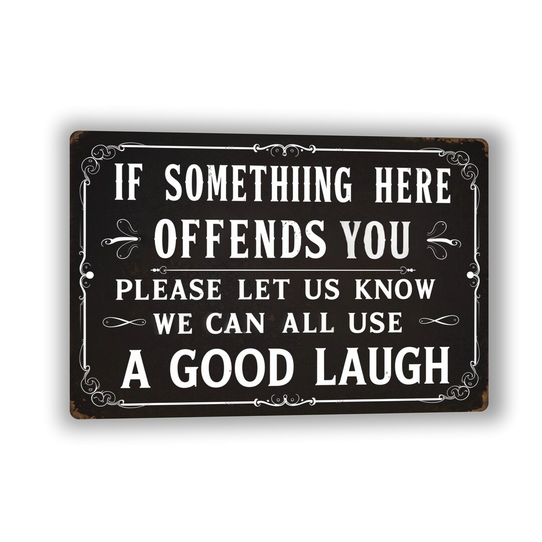8x12 Funny Humorous Sign - 'if Something Offends You, Please Let Us ...