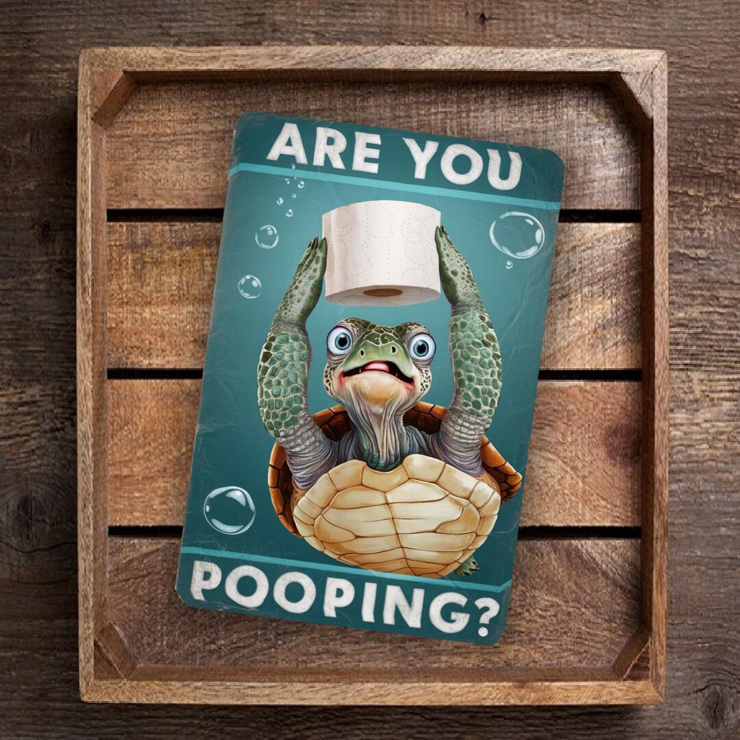 Funny Sea Turtle Bathroom Sign are You Pooping Humorous Wall Art With ...