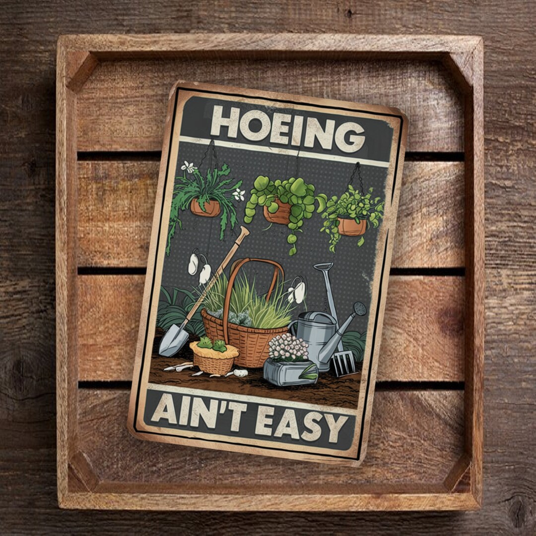 Vintage Outdoor Garden Sign - "hoeing AIN'T Easy" - Rustic Gardening ...