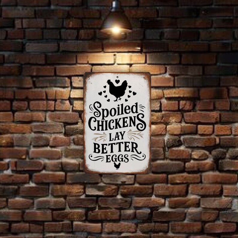 Rustic-style "spoiled Chickens Lay Better Eggs" Metal Sign - Vintage ...