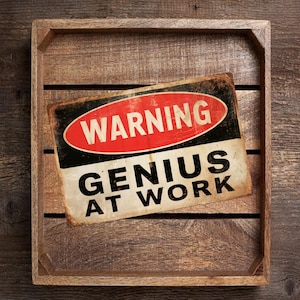Vintage-style "warning: Genius at Work" Sign - Rustic and Distressed ...