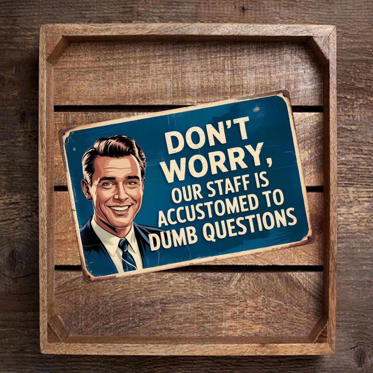 Don’t Worry Dumb Questions Sign – 8x12 Funny Vintage Office Metal Wall ...
