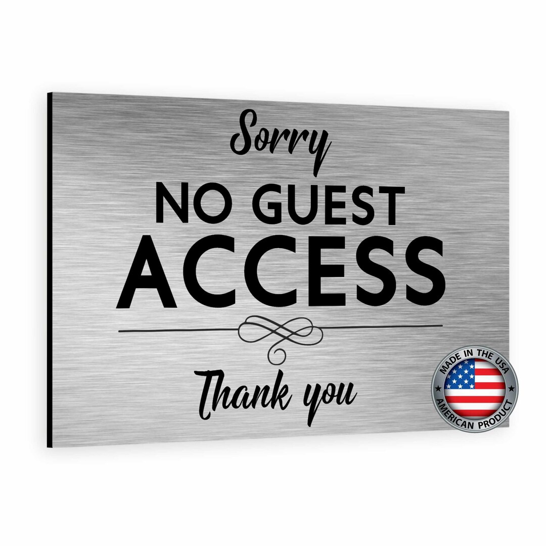 Brushed Aluminum "sorry, No Guest Access. Thank You" Brushed Aluminum ...