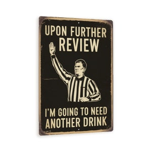 Vintage-style "upon Further Review, I'm Going to Need Another Drink ...