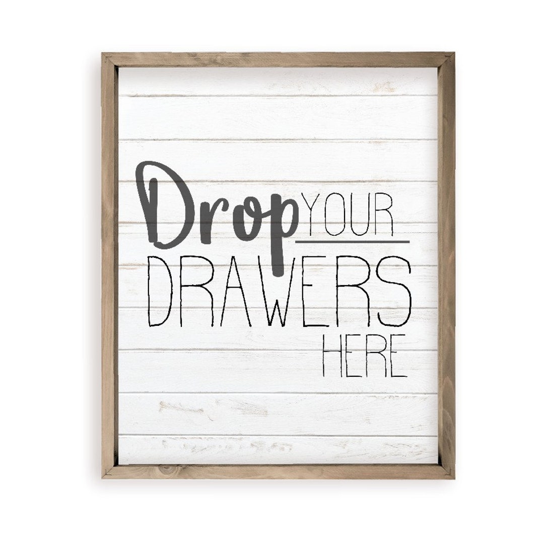 Drop Your Drawers Here Funny Bathroom Wall Decor Sign - Available in ...