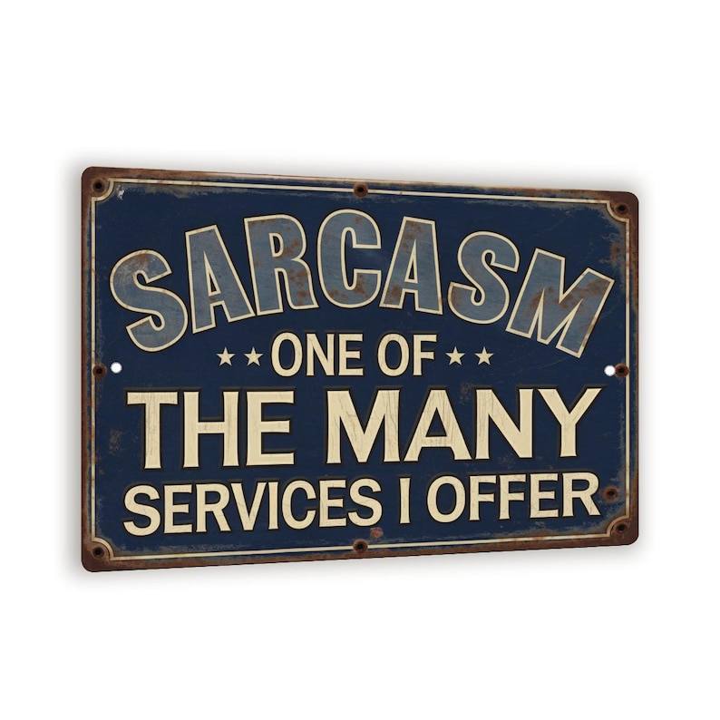 Sarcasm One of the Many Services I Offer – Vintage Metal Sign – Blue ...
