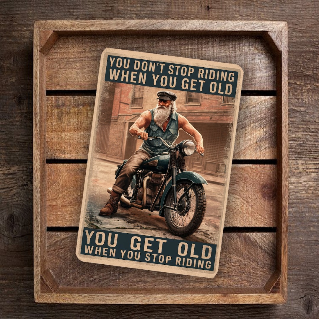 Vintage-style "you Don't Stop Riding When You Get Old" Sign - Elderly ...
