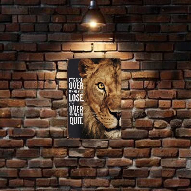 Inspirational Lion Metal Sign - "it's Not Over When You Lose. It's Over ...
