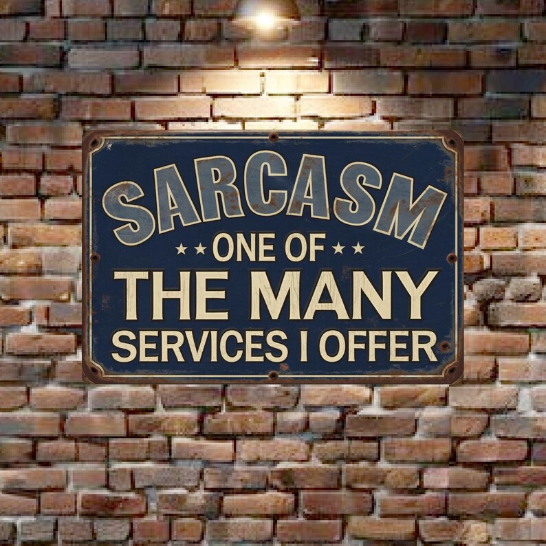 Sarcasm One of the Many Services I Offer – Vintage Metal Sign – Blue ...