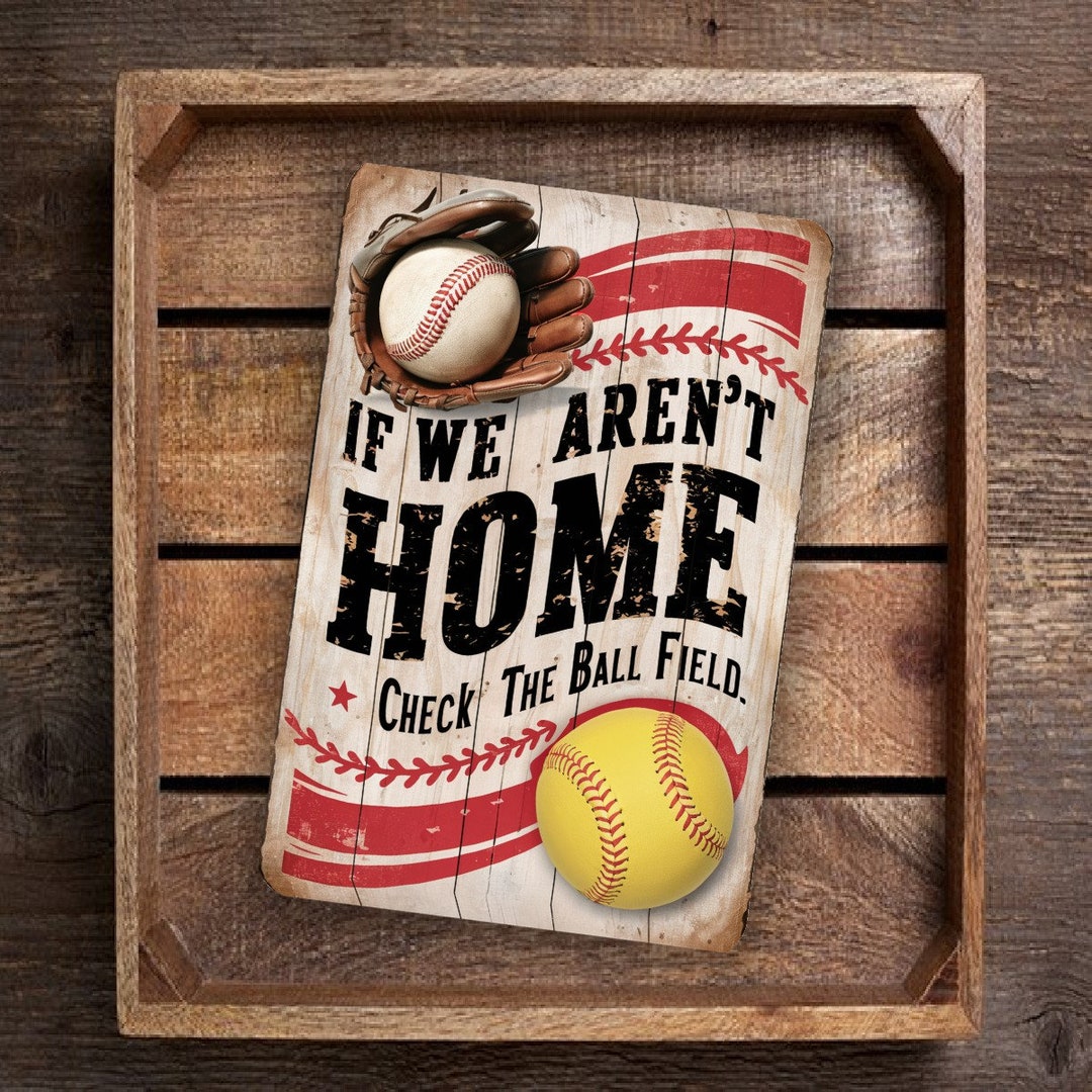 Vintage-style "if We Aren't Home, Check the Ball Field" Rustic Metal ...