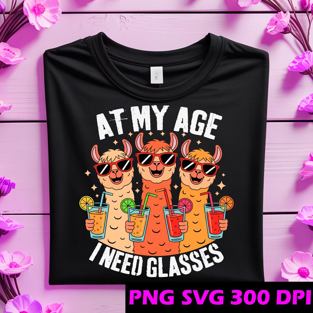 At My Age I Need Glasses | Funny Wine PNG | Wine Lover Quote | Digital ...