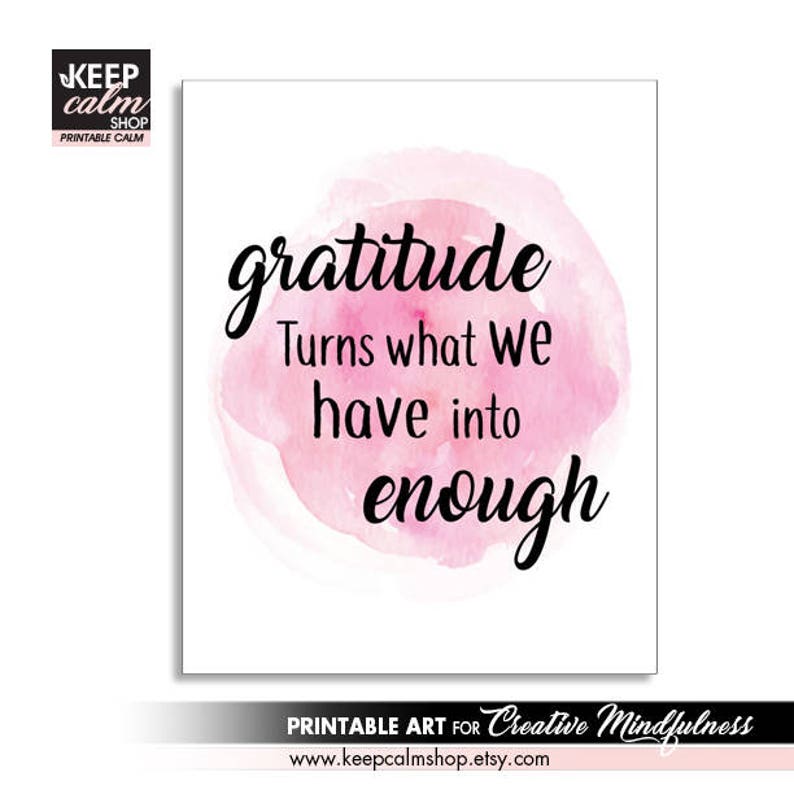 Gratitude Turns What We Have Into Enough printable Art Quote Art of ...