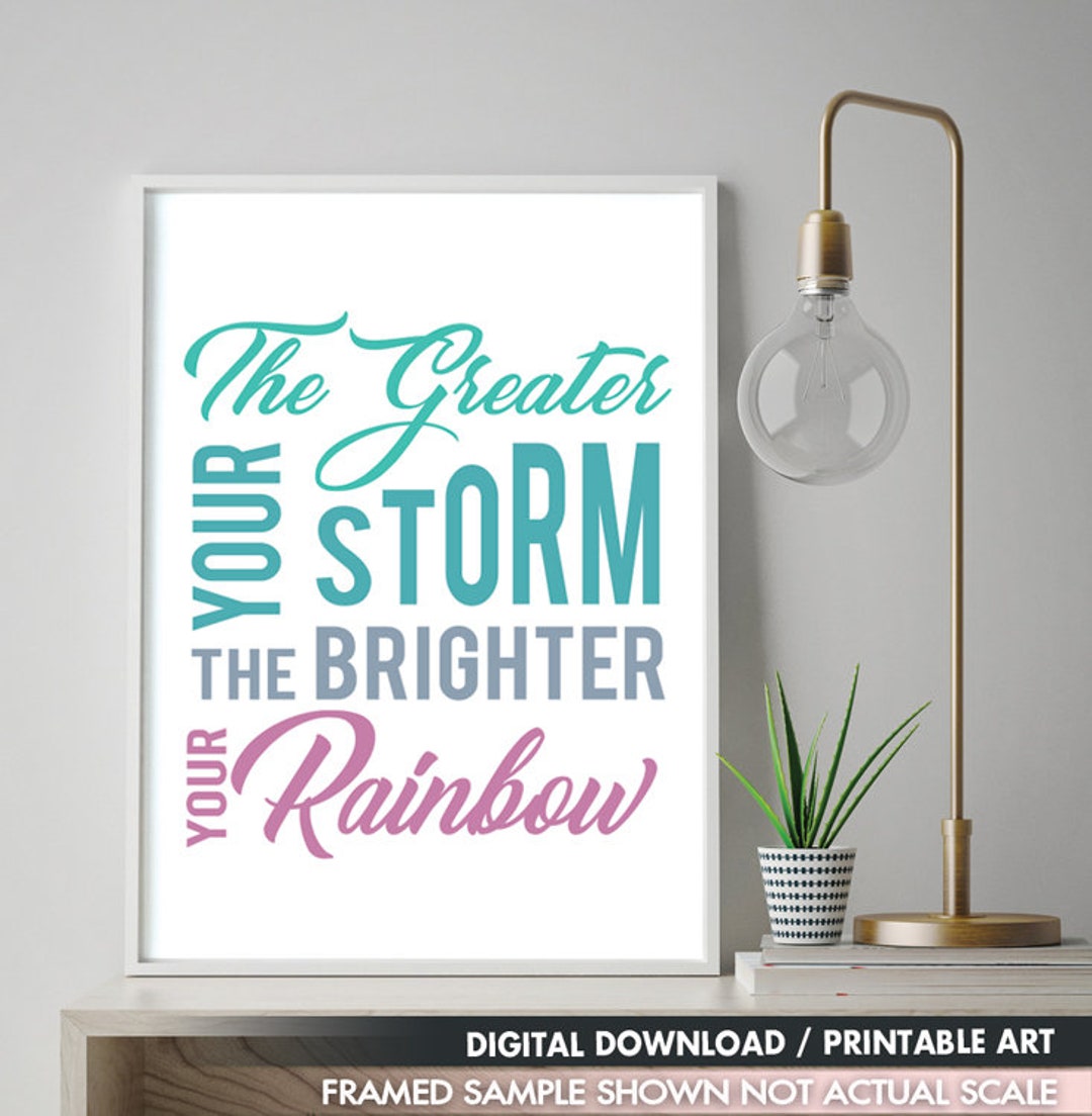 The Greater Your Storm the Brighter Your Rainbow printable - Etsy