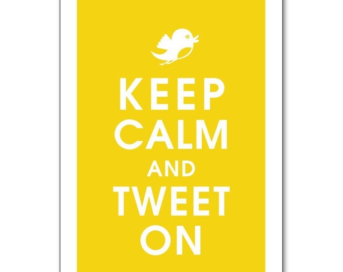 KEEP CALM AND TWEET ON, 13x19 Poster (CANARY YELLOW) WHIMSICAL VINTAGE ...