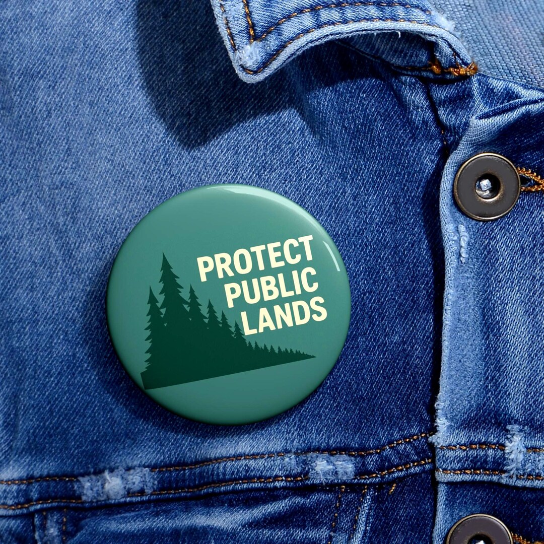 Eco-friendly Pin Buttons: Protect Public Lands, Forest Conservation - Etsy