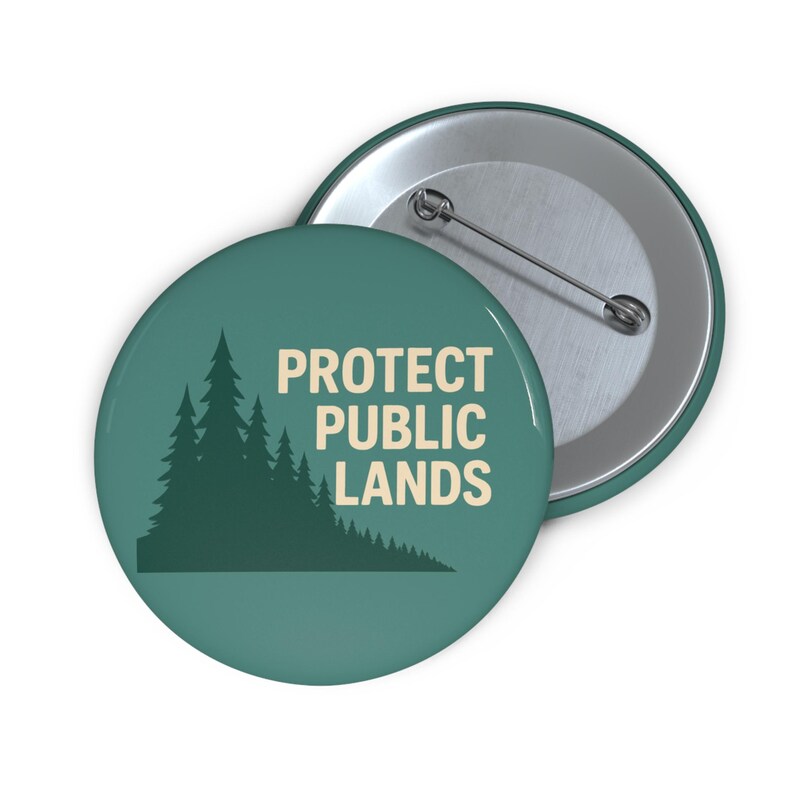 Eco-friendly Pin Buttons: Protect Public Lands, Forest Conservation - Etsy