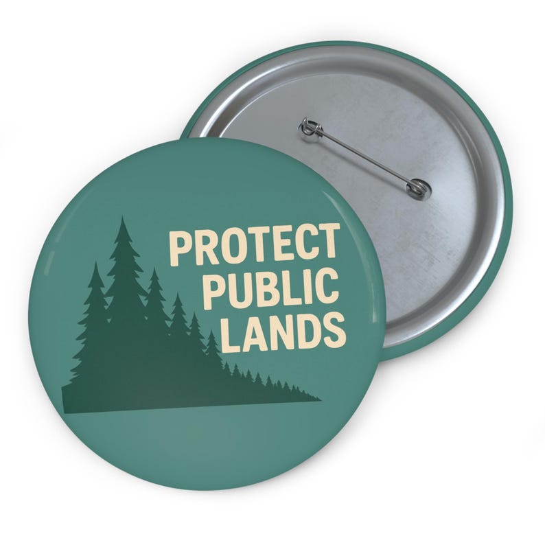 Eco-friendly Pin Buttons: Protect Public Lands, Forest Conservation - Etsy