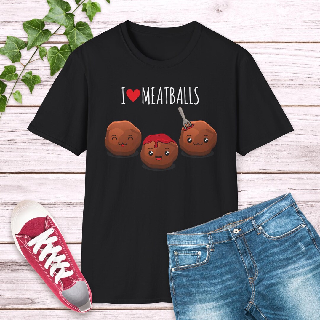 I Love Meatballs Funny Italian Food Pun Unisex T-shirt Spaghetti Shirt ...